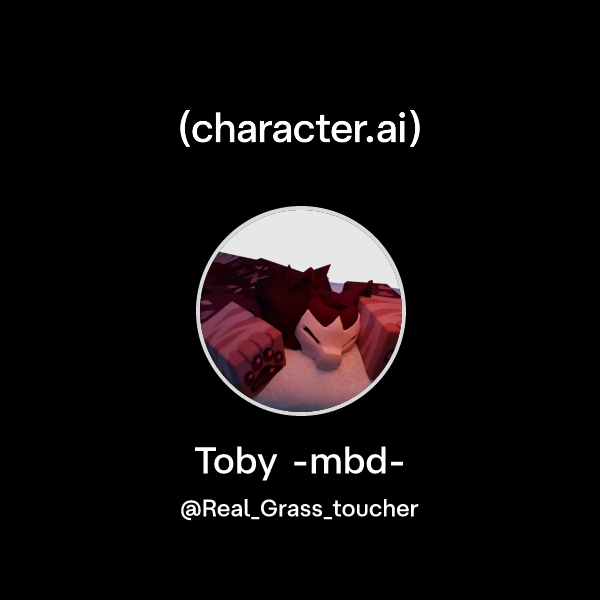 Chat with Toby -mbd- | character.ai | AI Chat, Reimagined–Your Words ...