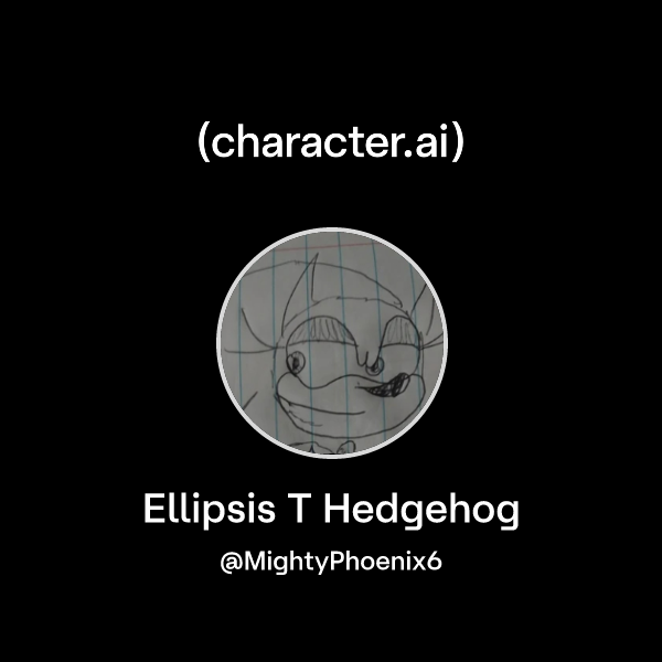 Chat with Ellipsis T Hedgehog | character.ai | AI Chat, Reimagined–Your ...