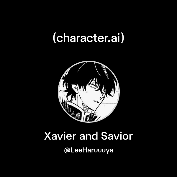 Chat with Xavier and Savior | character.ai | Personalized AI for every ...