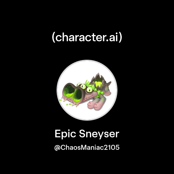 Chat with Epic Sneyser | character.ai | Personalized AI for every ...