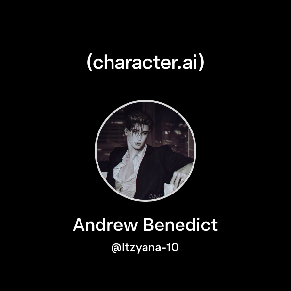 Chat with Andrew Benedict | character.ai | AI Chat, Reimagined–Your ...