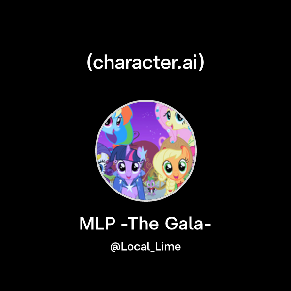 Chat with MLP -The Gala- | character.ai | AI Chat, Reimagined–Your Words. Your World.