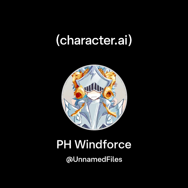 Chat with PH Windforce | character.ai | AI Chat, Reimagined–Your Words. Your World.