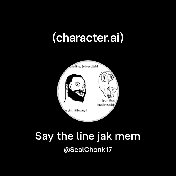 Chat with Say the line jak mem | character.ai | AI Chat, Reimagined ...