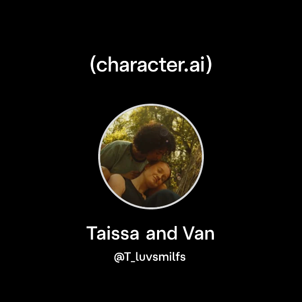 Chat with Taissa and Van | character.ai | AI Chat, Reimagined–Your ...