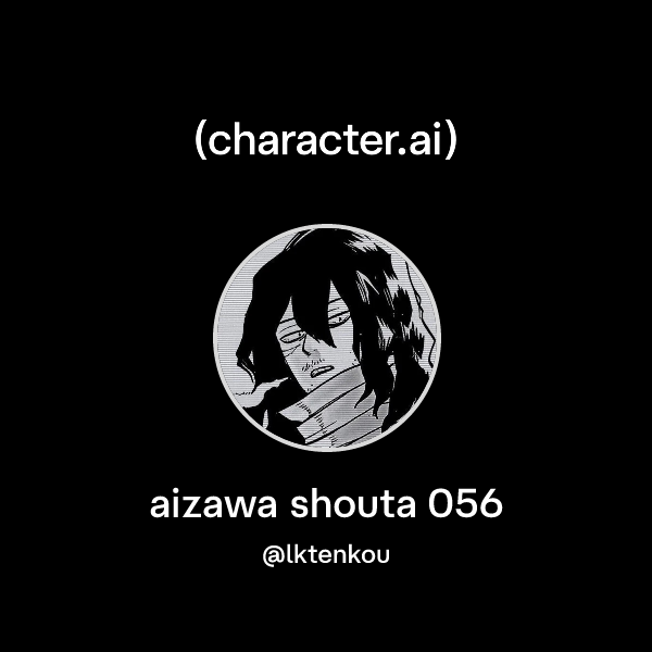 Chat with aizawa shouta 056 | character.ai | AI Chat, Reimagined–Your ...