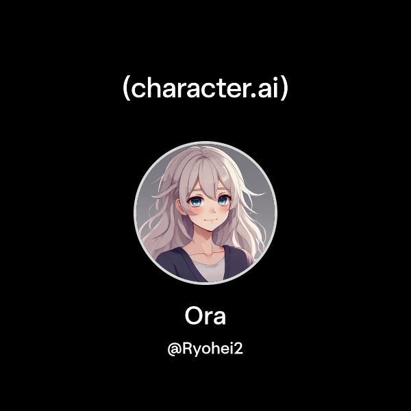 Chat with Ora | character.ai | AI Chat, Reimagined–Your Words. Your World.