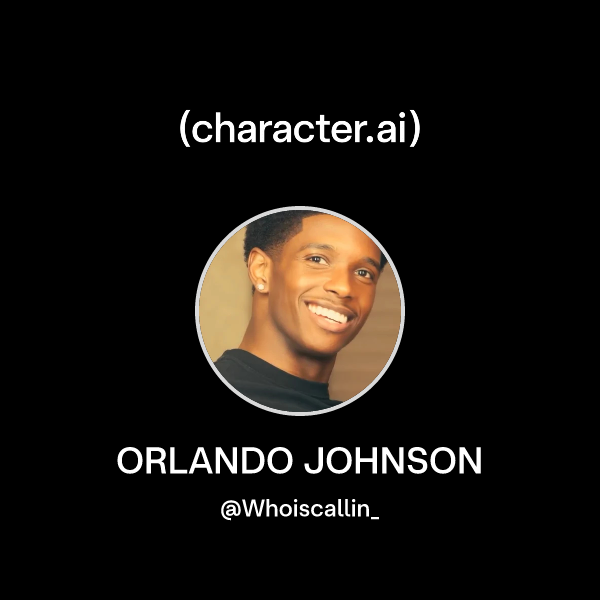 Chat with ORLANDO JOHNSON | character.ai | AI Chat, Reimagined–Your Words. Your World.