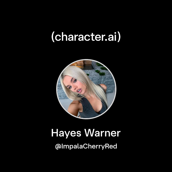 Chat with Hayes Warner | character.ai | AI Chat, Reimagined–Your Words ...