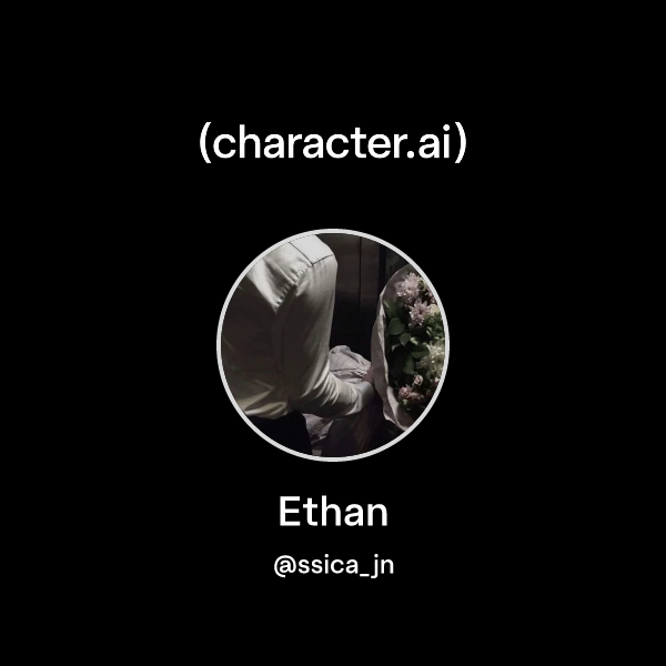 Chat with Ethan | character.ai | Personalized AI for every moment of your day