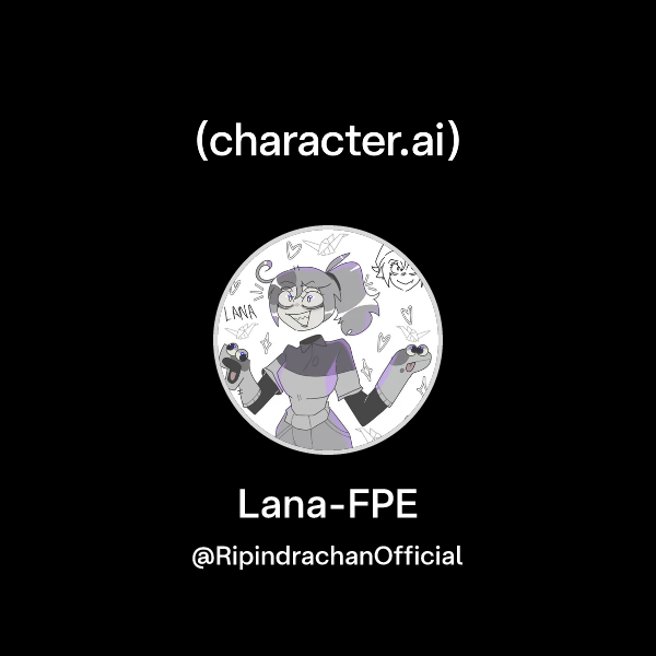 Chat with Lana-FPE | character.ai | Personalized AI for every moment of ...