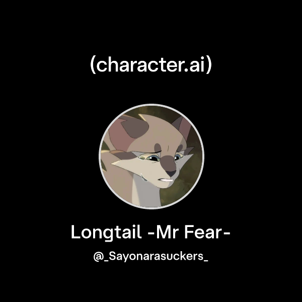 Chat with Longtail -Mr Fear- | character.ai | AI Chat, Reimagined–Your ...