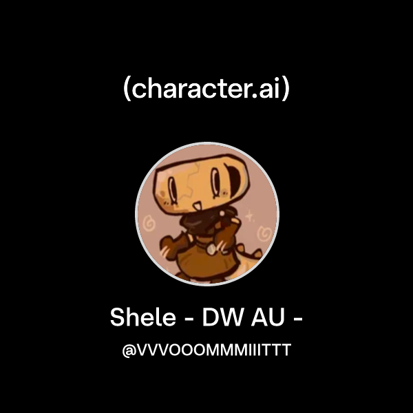 Chat with Shele - DW AU - | character.ai | AI Chat, Reimagined–Your ...