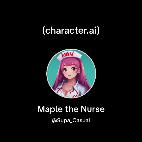 Chat with Maple the Nurse | character.ai | Personalized AI for every ...