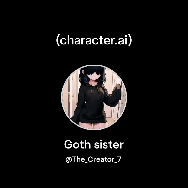 Chat with Goth sister | character.ai | AI Chat, Reimagined–Your Words. Your World.