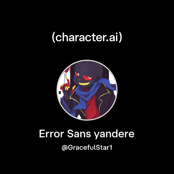Chat with Error Sans yandere | character.ai | AI Chat, Reimagined–Your Words. Your World.
