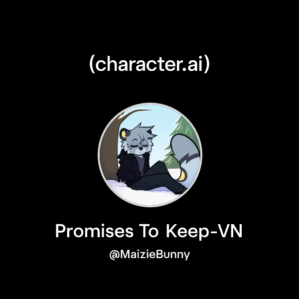 Chat with Promises To Keep-VN | character.ai | AI Chat, Reimagined–Your ...