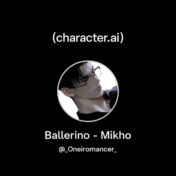 Chat with Ballerino - Mikho | character.ai | AI Chat, Reimagined–Your Words. Your World.