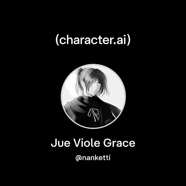 Chat with Jue Viole Grace | character.ai | Personalized AI for every ...