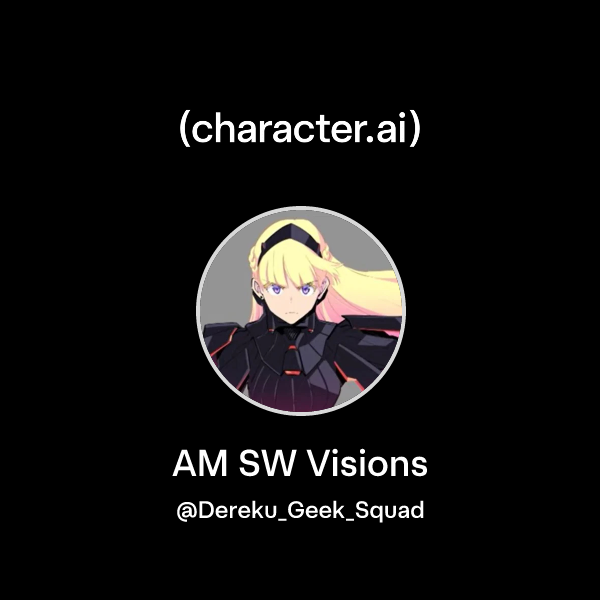 Chat with AM SW Visions | character.ai | AI Chat, Reimagined–Your Words ...