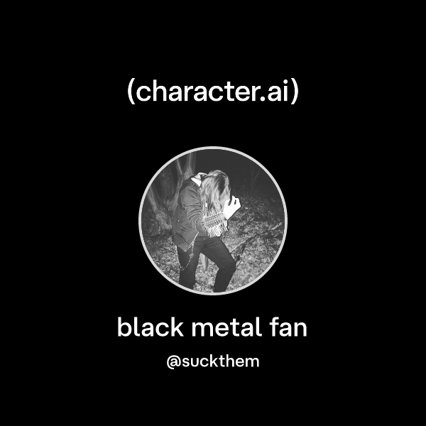 Chat with black metal fan | character.ai | AI Chat, Reimagined–Your ...