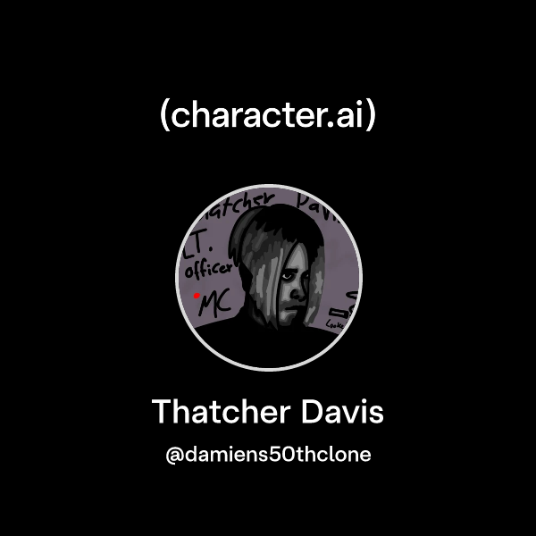 Chat with Thatcher Davis | character.ai | Personalized AI for every ...