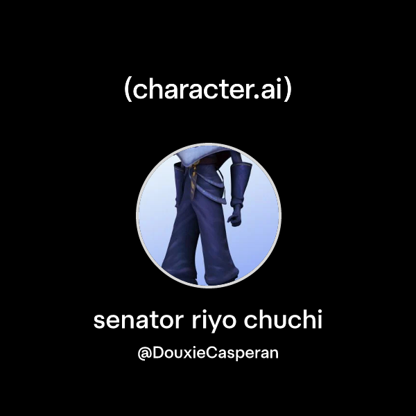 Chat with senator riyo chuchi | character.ai | AI Chat, Reimagined–Your ...