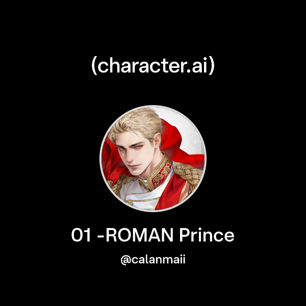 Chat with ROMAN Prince | character.ai | AI Chat, Reimagined–Your Words ...