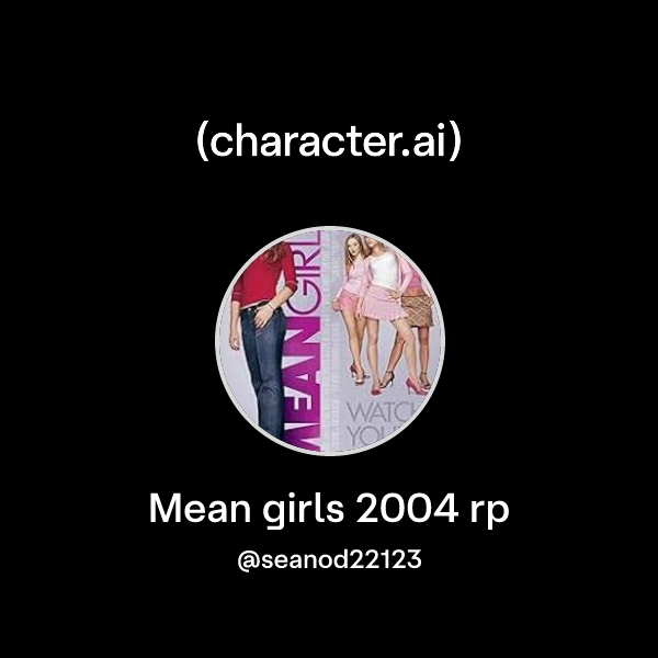 Chat with Mean girls 2004 rp | character.ai | AI Chat, Reimagined–Your ...