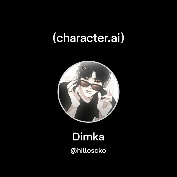 Chat with Dimka | character.ai | Personalized AI for every moment of ...