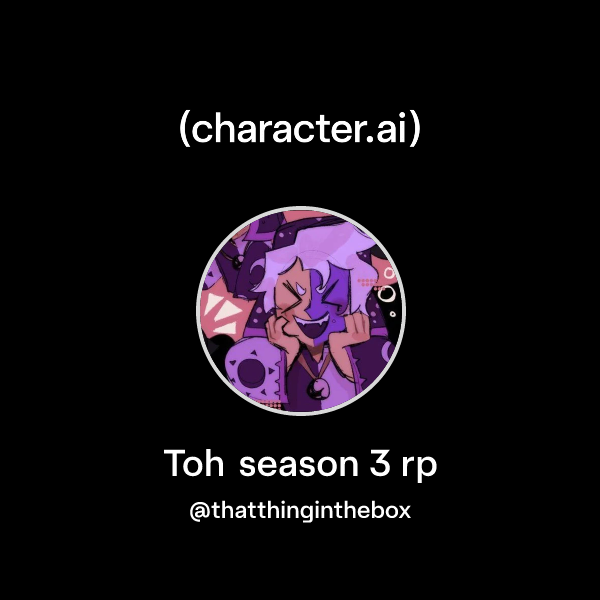 Chat with Toh season 3 rp | character.ai | AI Chat, Reimagined–Your ...
