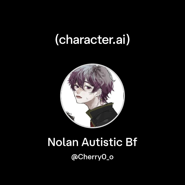 Chat with Nolan Autistic Bf | character.ai | AI Chat, Reimagined–Your ...