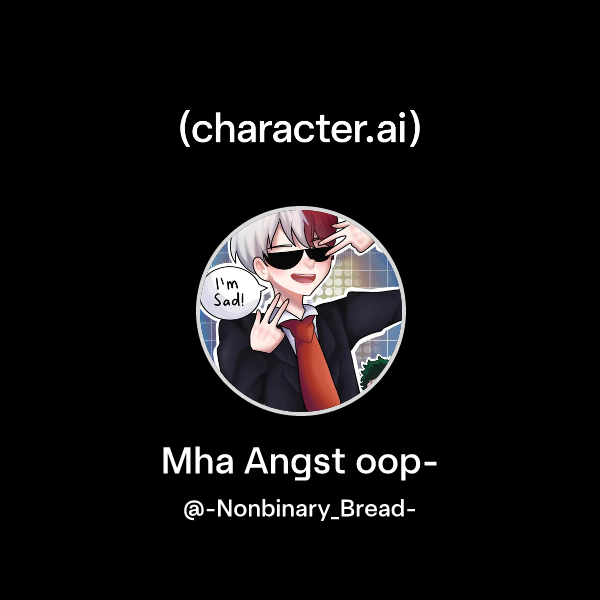 Chat with Mha Angst oop- | character.ai | AI Chat, Reimagined–Your ...