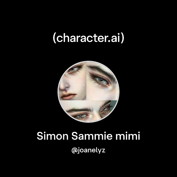 Chat with Simon Sammie mimi | character.ai | AI Chat, Reimagined–Your ...
