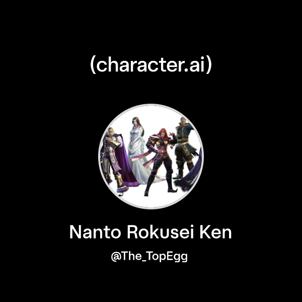 Chat with Nanto Rokusei Ken | character.ai | AI Chat, Reimagined–Your ...