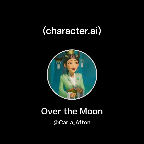 Chat with Over the Moon | character.ai | Personalized AI for every ...
