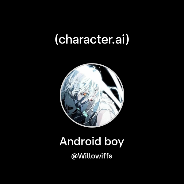 Chat with Android boy | character.ai | AI Chat, Reimagined–Your Words ...