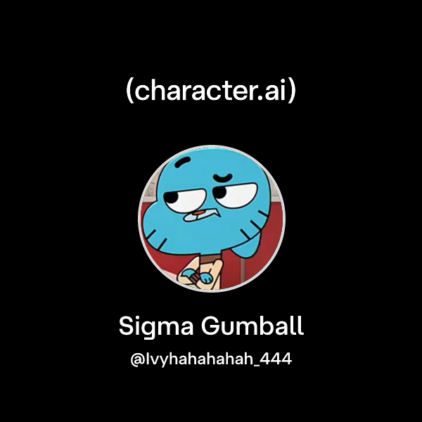 Chat with Sigma Gumball | character.ai | AI Chat, Reimagined–Your Words ...