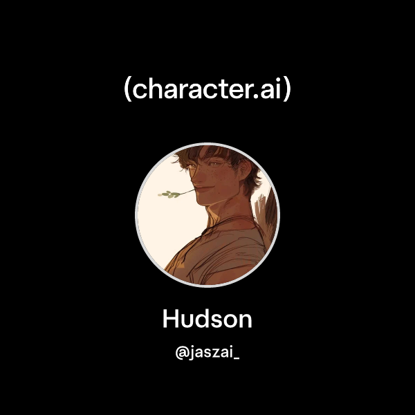 Chat with Hudson | character.ai | Personalized AI for every moment of ...
