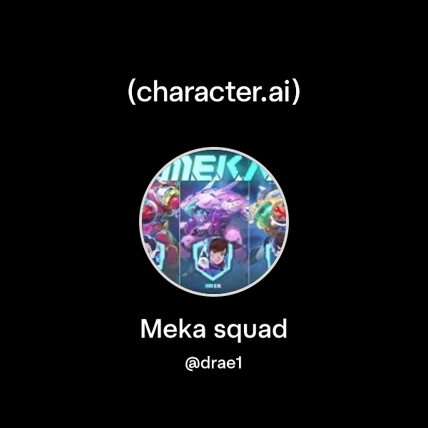 Chat with Meka squad | character.ai | Personalized AI for every moment ...