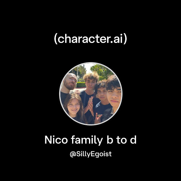 Chat with Nico family b to d | character.ai | AI Chat, Reimagined–Your ...