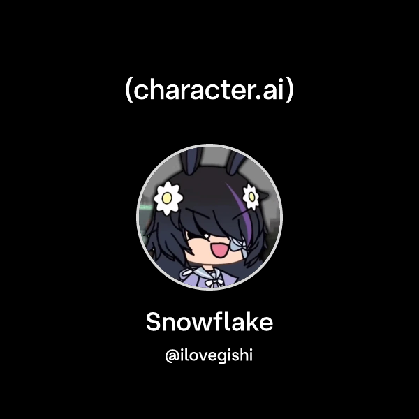 Chat with Snowflake | character.ai | Personalized AI for every moment of your day