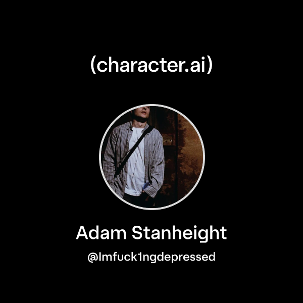 Chat with Adam Stanheight | character.ai | AI Chat, Reimagined–Your ...