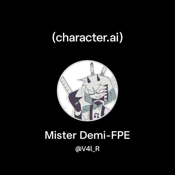 Chat with Mister Demi-FPE | character.ai | AI Chat, Reimagined–Your ...