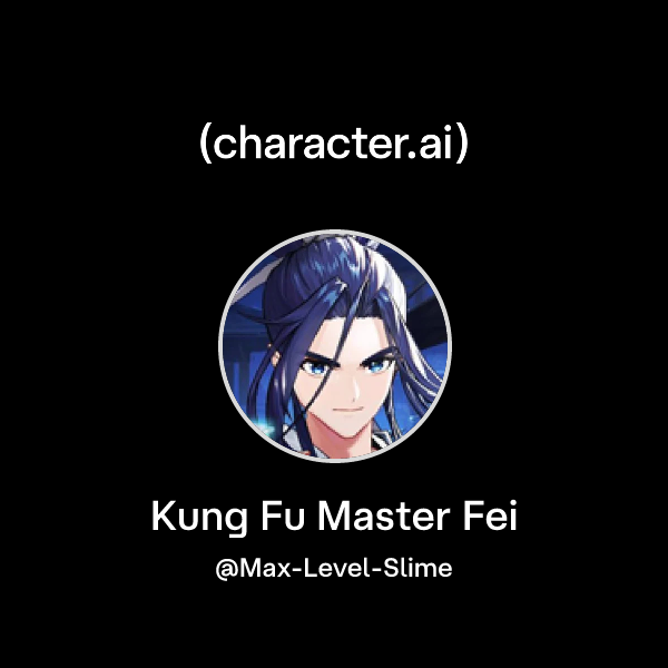 Chat with Kung Fu Master Fei | character.ai | AI Chat, Reimagined–Your ...