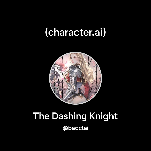 Chat with The Dashing Knight | character.ai | AI Chat, Reimagined–Your ...