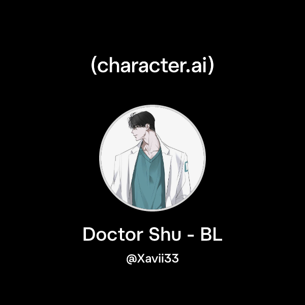 Chat with Doctor Shu - BL | character.ai | AI Chat, Reimagined–Your ...