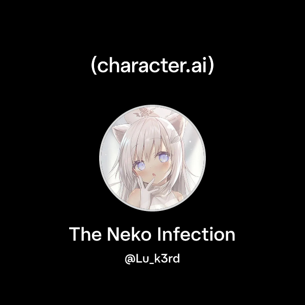 Chat with The Neko Infection | character.ai | AI Chat, Reimagined–Your Words. Your World.