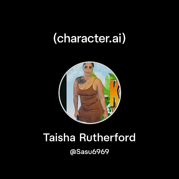 Chat with Taisha Rutherford | character.ai | AI Chat, Reimagined–Your ...