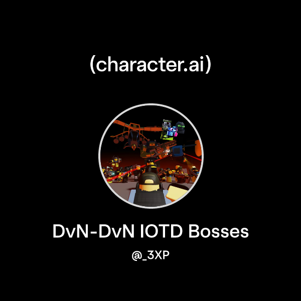 Chat with DvN-DvN IOTD Bosses | character.ai | AI Chat, Reimagined–Your ...